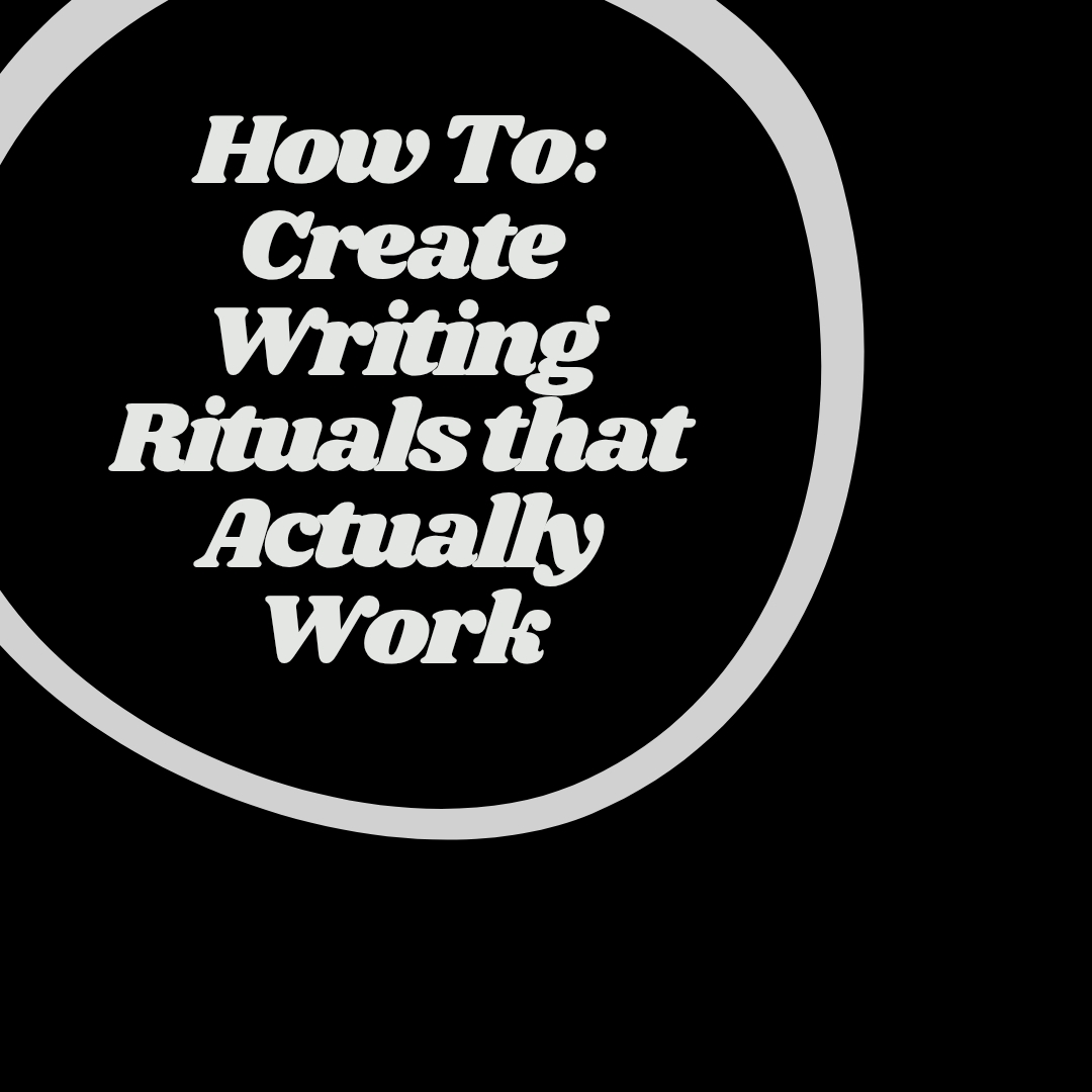 How To: Create Writing Rituals That Actually Work – Aly Writes